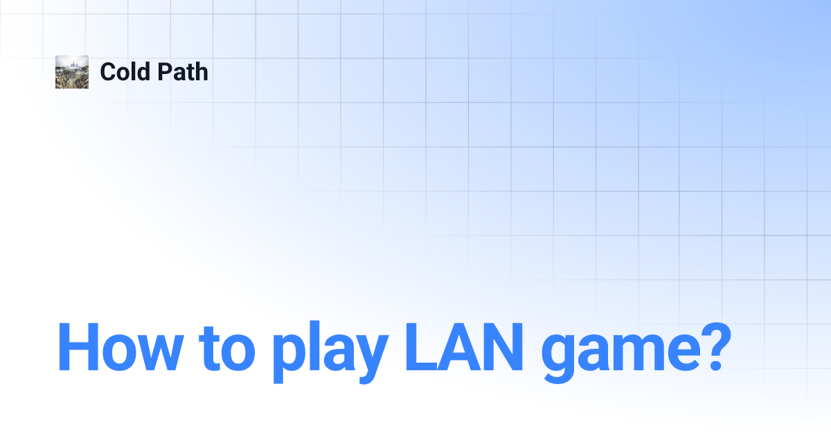 How to play LAN game? | Cold Path