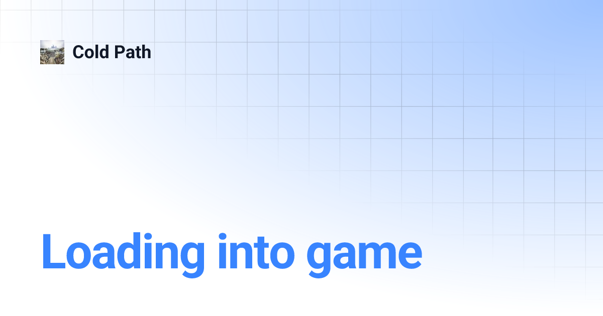 Loading into game | Cold Path